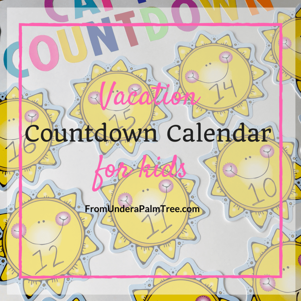 Vacation Countdown Calendar for Kids > From Under a Palm Tree