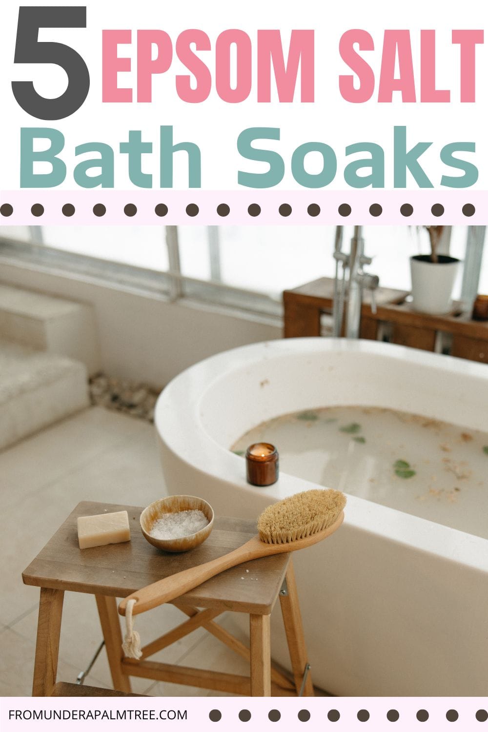 5 Epsom Salt Bath Soaks > From Under a Palm Tree