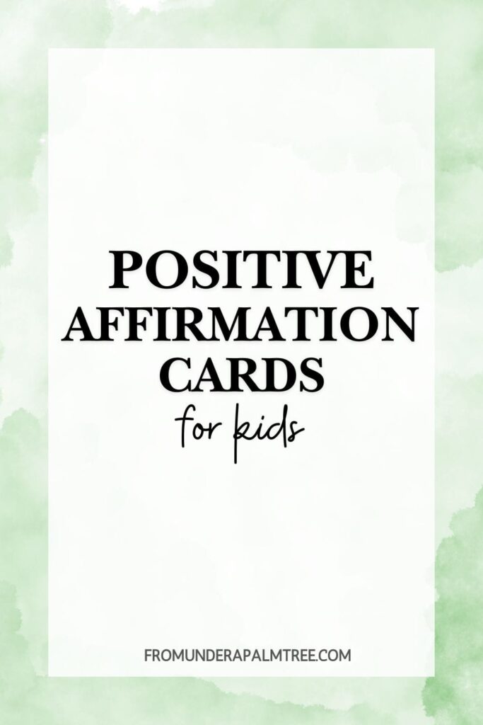 Printable Positive Affirmation Cards for Kids > From Under a Palm Tree